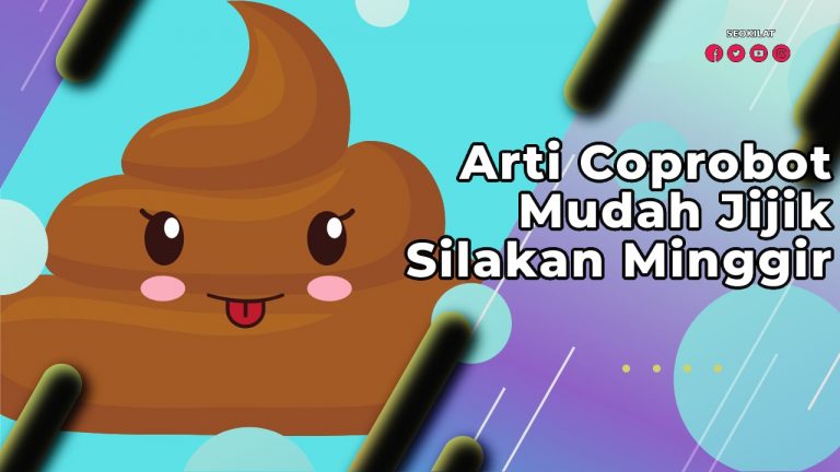 Cek Arti Coprobot, yang Mudah Jijik Silakan Minggir - SEO KILAT